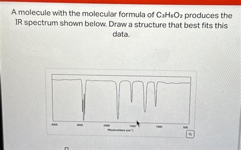 Solved A Molecule With The Molecular Formula Of C3h6o2