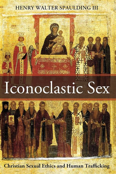 iconoclastic sex christian sexual ethics and human trafficking