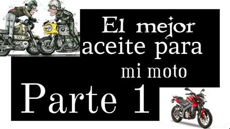 El Mejor Aceite Para Mi Moto Parte Youtube