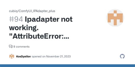 Ipadapter Not Working AttributeError NoneType Object Has No Attribute Encode Image