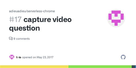 capture video question · issue 17 · adieuadieu serverless chrome · github
