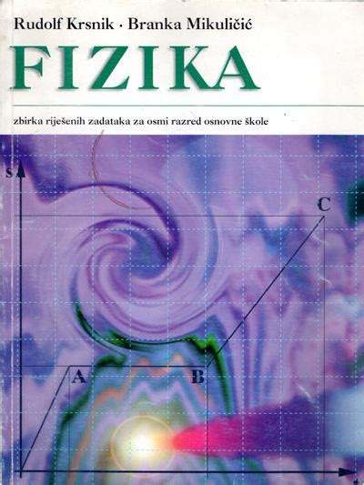 Fizika zbirka rješenih zadataka iz fizike za 8 razred osnovne škole