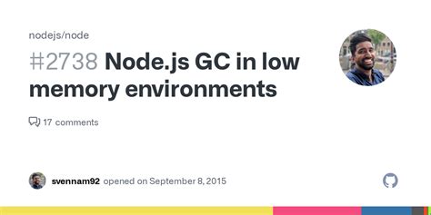 Nodejs Gc In Low Memory Environments · Issue 2738 · Nodejsnode · Github