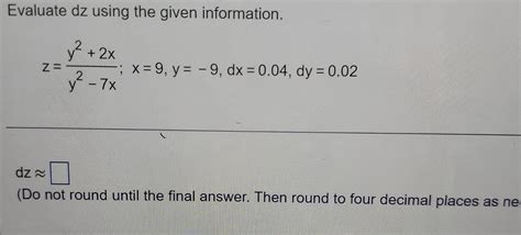 Solved Evaluate Dz Using The Given Chegg