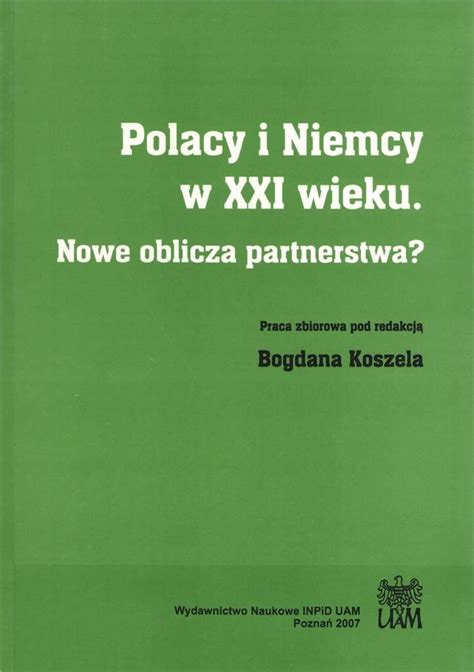 Polacy i Niemcy w XXI wieku Nowe oblicza Wydawnictwo Naukowe UAM Książka w Empik