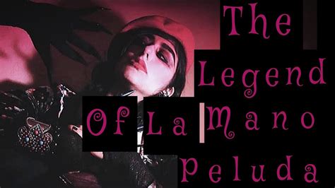 The Legend Of La Mano Peluda The Hairy Hand Youtube