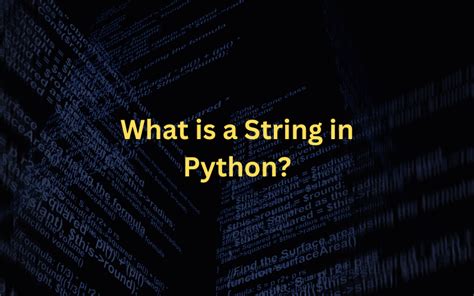 What Is A String In Python A Beginners Guide