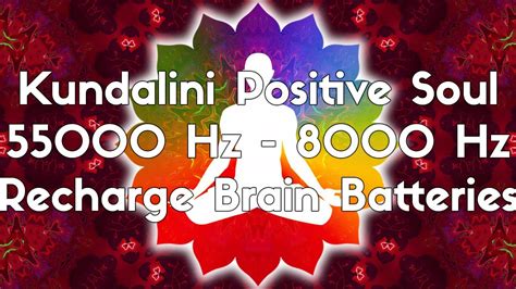 Kundalini Positive Soul 5000 Hz 8000 Hz Recharge Brain Batteries