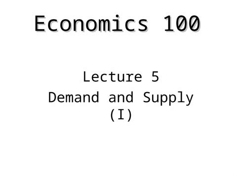 Ppt Economics 100 Lecture 5 Demand And Supply I Demand And Supply