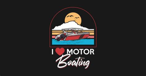 I Love Motor Boating Funny Boater Boating Lover Beach Sports T For