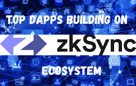 zksync ecosystem top dapps building on zksync blockchain crypto
