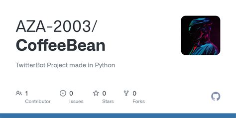 GitHub AZA 2003 CoffeeBean TwitterBot Project Made In Python