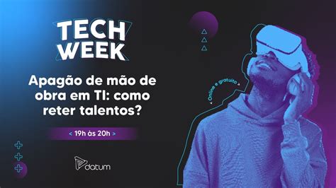 Apagão de mão de obra em TI como reter talentos Tech Week 2022