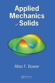 Applied Mechanics Of Solids St Edition Allan F Bower Routledge