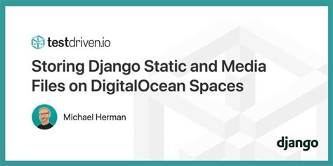 Real Python On Linkedin Storing Django Static And Media Files On Digitalocean Spaces