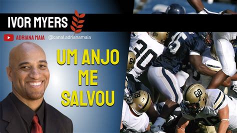 Um Anjo Me Salvou Pastor Ivor Myers Youtube