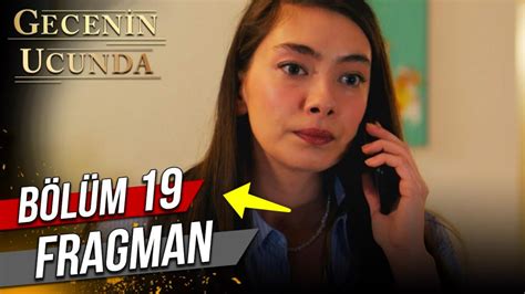 Gecenin Ucunda Son Bölüm 19 Bölüm Fragman İzle Onedio