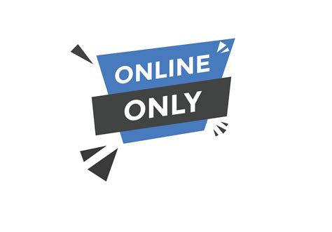 Online only button. Online only speech bubble. Online only text web ...