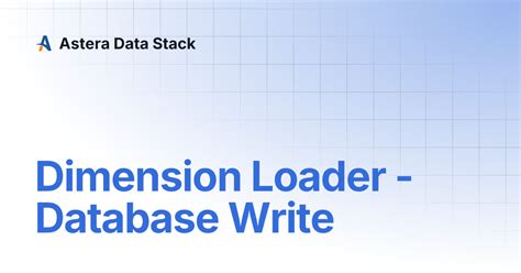 Dimension Loader Database Write Astera Data Stack Dimension Loader Database Write Astera Data Stack