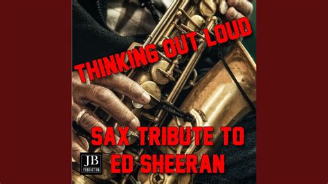 Thinking Out Loud Sax Tribute To Ed Sheeran Youtube Music