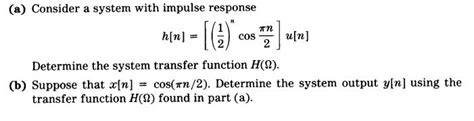 Solved A Consider A System With Impulse Response Chegg