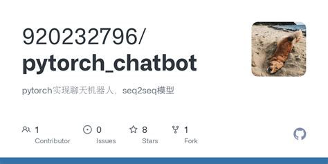 Github 920232796pytorchchatbot Pytorch实现聊天机器人，seq2seq模型