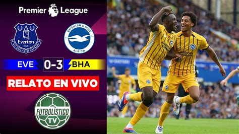 Everton Vs Brighton En Vivo 🚨 Premier League 202425 • Relato En