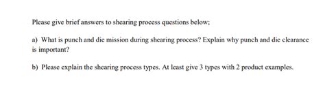 Solved Please Give Brief Answers To Shearing Process