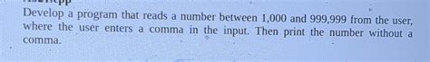 Solved Develop A Program That Reads A Number Between 1000
