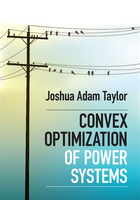 Convex Optimization Of Power Systems Ebook By Joshua Adam Taylor Epub Rakuten Kobo United States