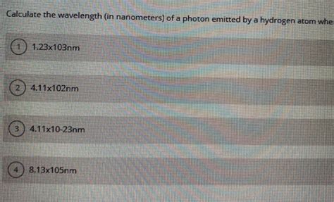 Solved Calculate The Wavelength In Nanometers Of A Photon