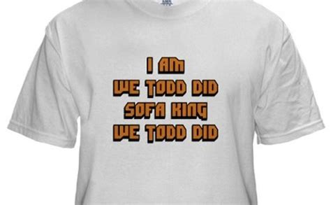 I Am Sofa King We Todd Did Similar Jokes Baci Living Room