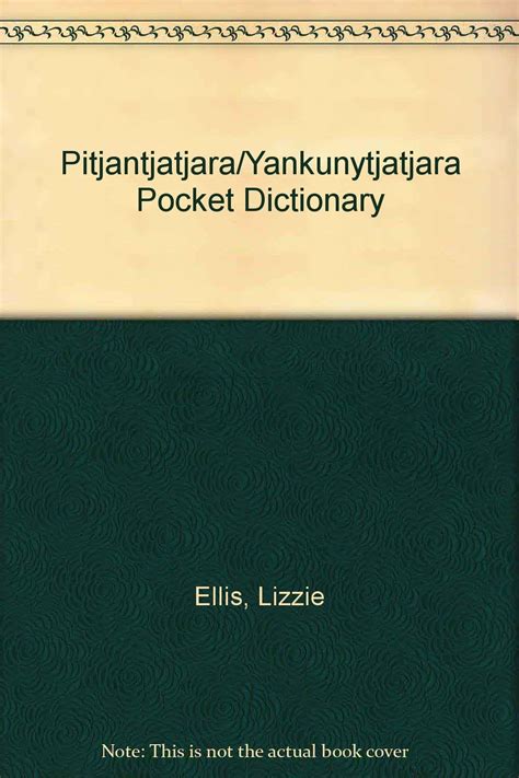 Pitjantjatjarayankunytjatjara Pocket Dictionary Ellis Lizzie 9780949659941 Books