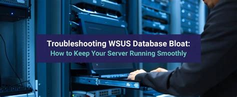 How To Avoid Wsus Database Bloat With Aj Tek Aj Tek Corporation Posted On The Topic Linkedin