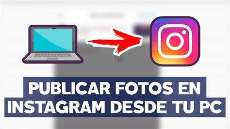 Cómo Subir Fotos A Instagram Desde Pc O Mac Paso A Paso 2025 El Blog