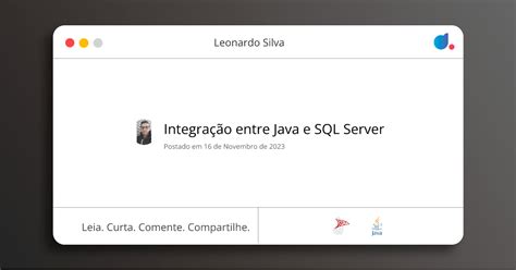 Integração entre Java e SQL Server Leonardo Silva SQL Server Java