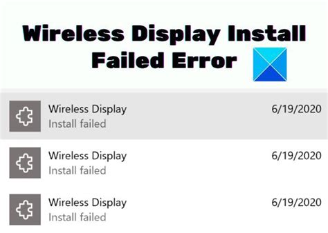 Guide To Solve Wireless Display Install Failed Error In Windows Wireless Internet Settings