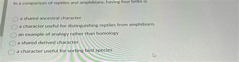 Solved In A Comparison Of Reptiles And Amphibians Having