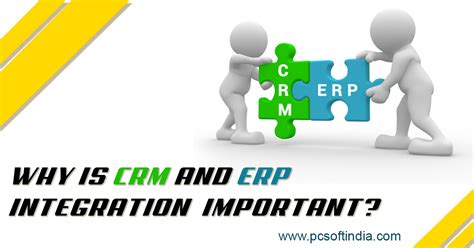 WHY IS CRM AND ERP INTEGRATION IMPORTANT PC Soft