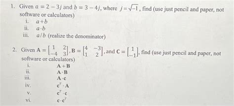 Solved 1 Given A 2 3j And B 3 4j Where J √√ 1 Find