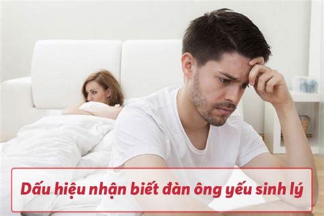 Đàn ông Yếu Sinh Lý Nguyên Nhân Dấu Hiệu Nhận Biết Cách điều Trị