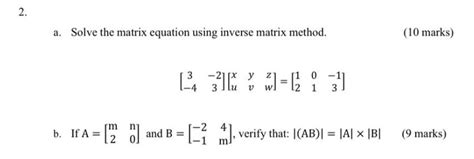 Solved A Solve The Matrix Equation Using Inverse Matrix Chegg