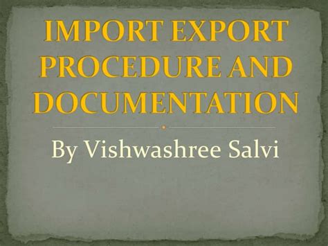 Import Export Procedure And Documentation Pptx