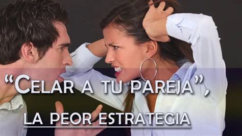Cómo Controlar Los Celos De Pareja ️ Míralo Youtube
