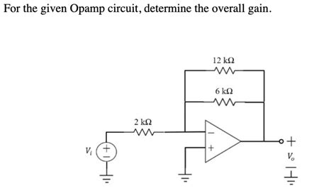 Solved For The Given Opamp Circuit Determine The Overall Chegg