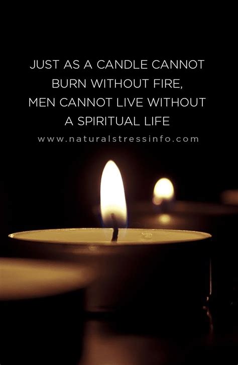 Just As A Candle Cannot Burn Without Fire Men Cannot Live Without A
