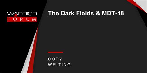 The Dark Fields And Mdt 48 Warrior Forum The 1 Digital Marketing Forum And Marketplace