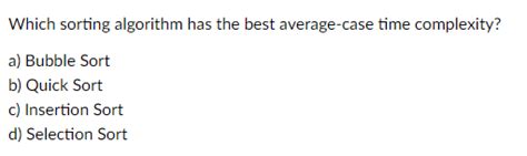 Solved Which Sorting Algorithm Has The Best Average Case