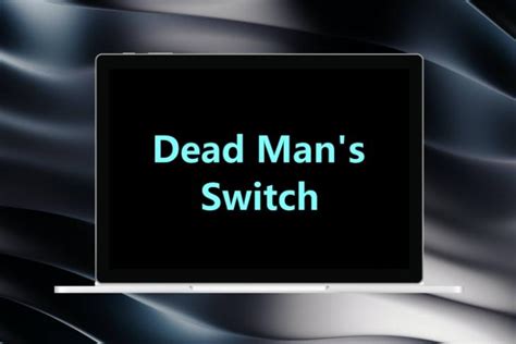 what is a dead man s switch and how to set it up beebom