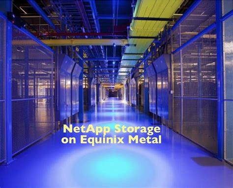 Netapp And Equinix Deliver Bare Metal Storage As A Service Blocks And Files